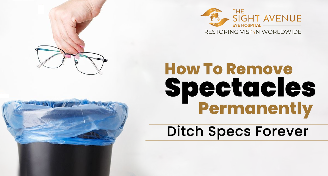 How To Remove Spectacles Permanently- Ditch Specs Forever